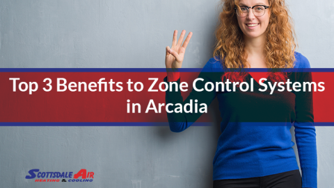 Top 3 Benefits to Zone Control Systems in Arcadia - Scottsdale Air ...