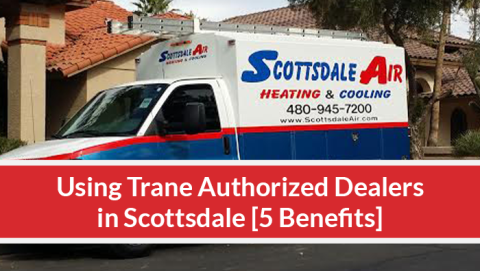 Using Trane Authorized Dealers in Scottsdale [5 Benefits] - Scottsdale ...