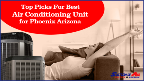 Top Picks For Best Air Conditioning Unit for Phoenix Arizona