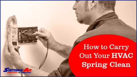 How to Carry Out Your HVAC Spring Clean | Scottsdale Air