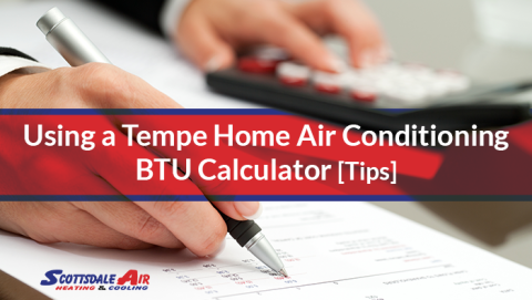Using a Tempe Home Air Conditioning BTU Calculator [Tips] - Scottsdale ...